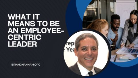 What it Means to be an Employee-Centric Leader | Brian Ghannam | Business